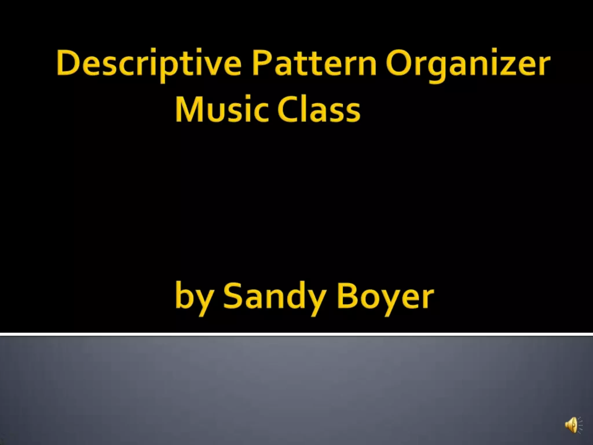 Descriptive pattern organizer by sandy boyer | PPTX