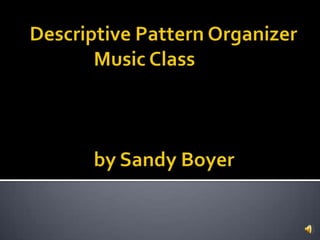 Descriptive pattern organizer by sandy boyer | PPT