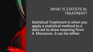 DESCRIPTIVE STATISTICS - STATISTICAL TREATMENT OF DATA | PPT