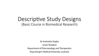 Descriptive Study Designs, Basic Course in Biomedical Rresearch | PPTX