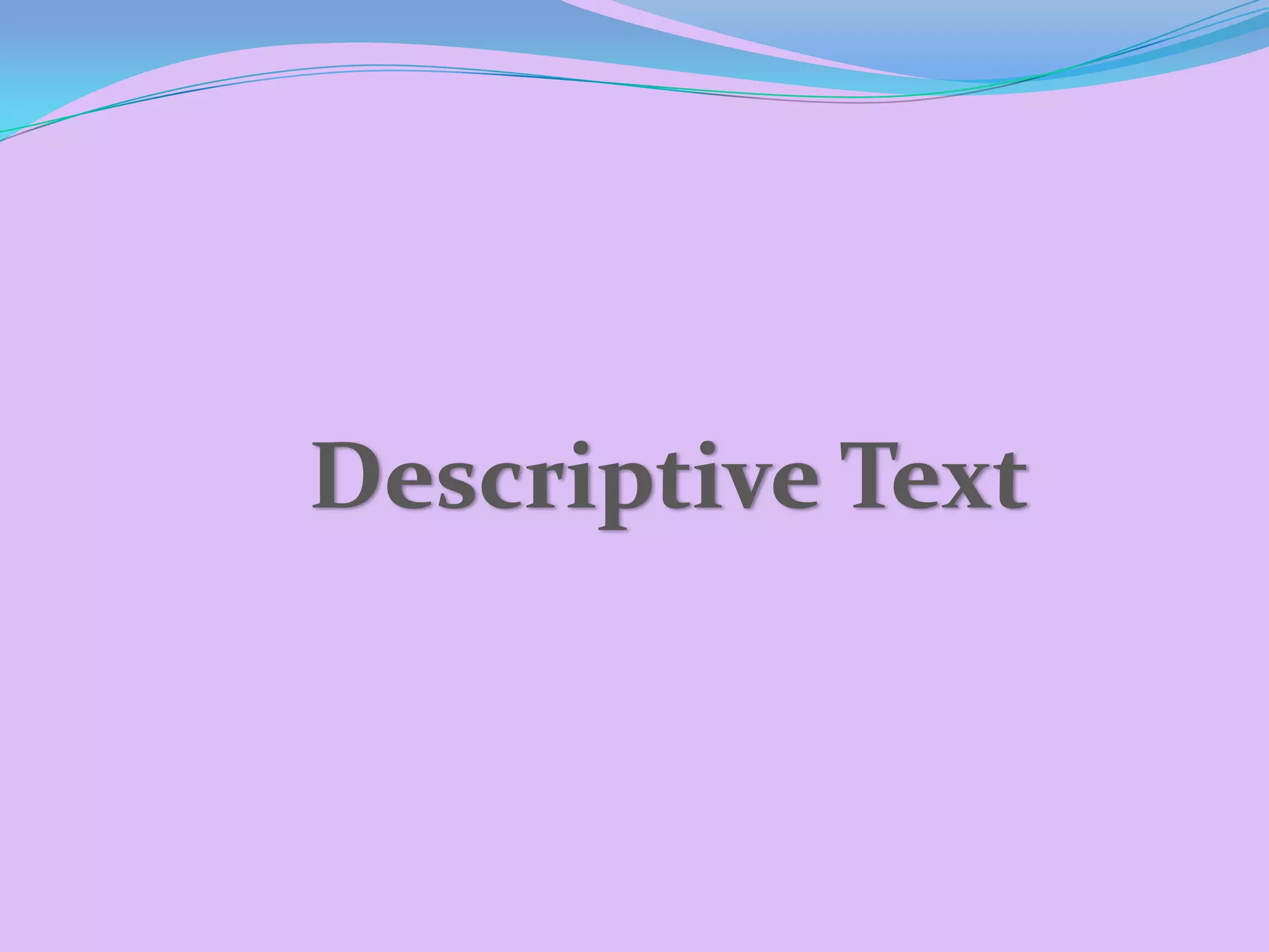 Descriptive text(with the example) | PPTX | Science