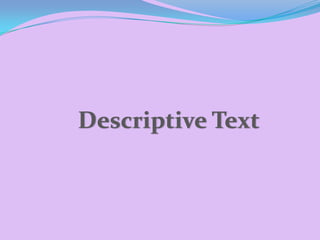Descriptive text(with the example) | PPTX | Science