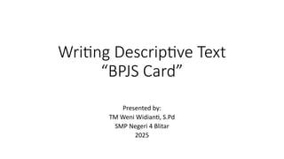 Descriptive Text - Writing entitle 'BPJS Card'.pptx