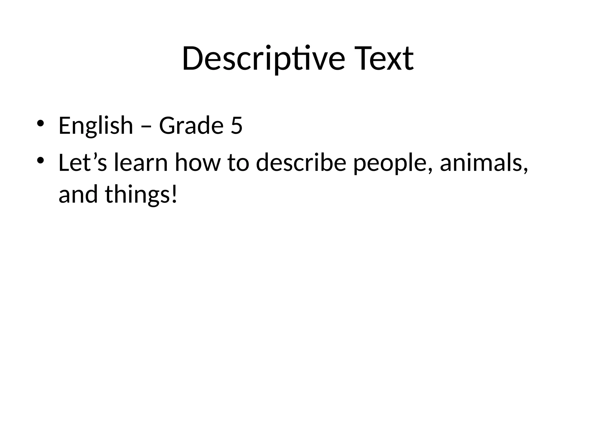 Let’s learn how to describe people, animals, and things! | PPTX