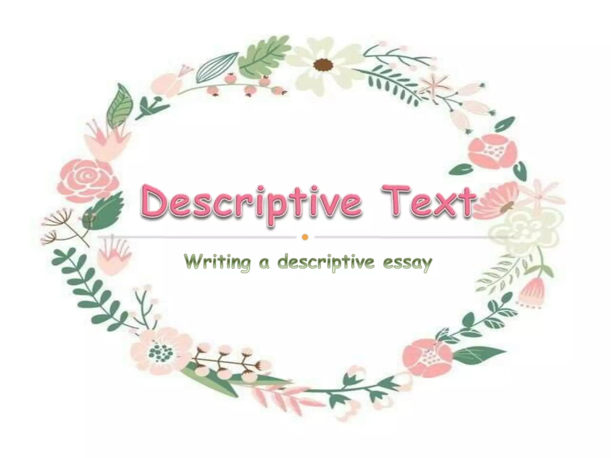 Descriptive text (writing descriptive essay) | PPT