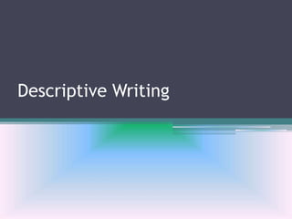 Descriptive writing: teaching descriptive writing | PPTX