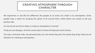 Descriptive Writing to create na atmosphere and setting.pptx