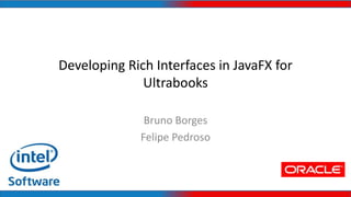 Developing Rich Interfaces in JavaFX for Ultrabooks | PPTX