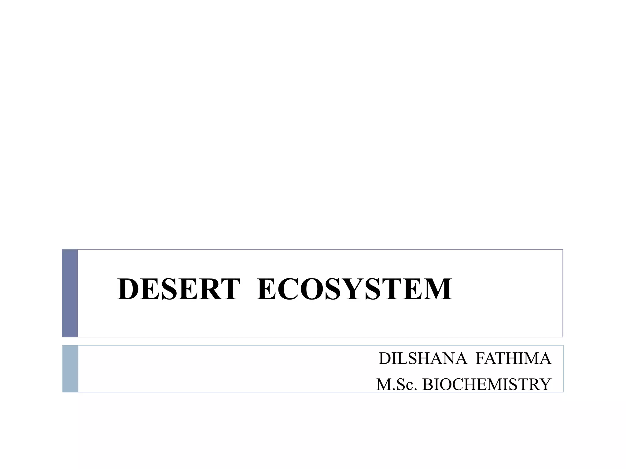 Desert ecosystem | PPTX