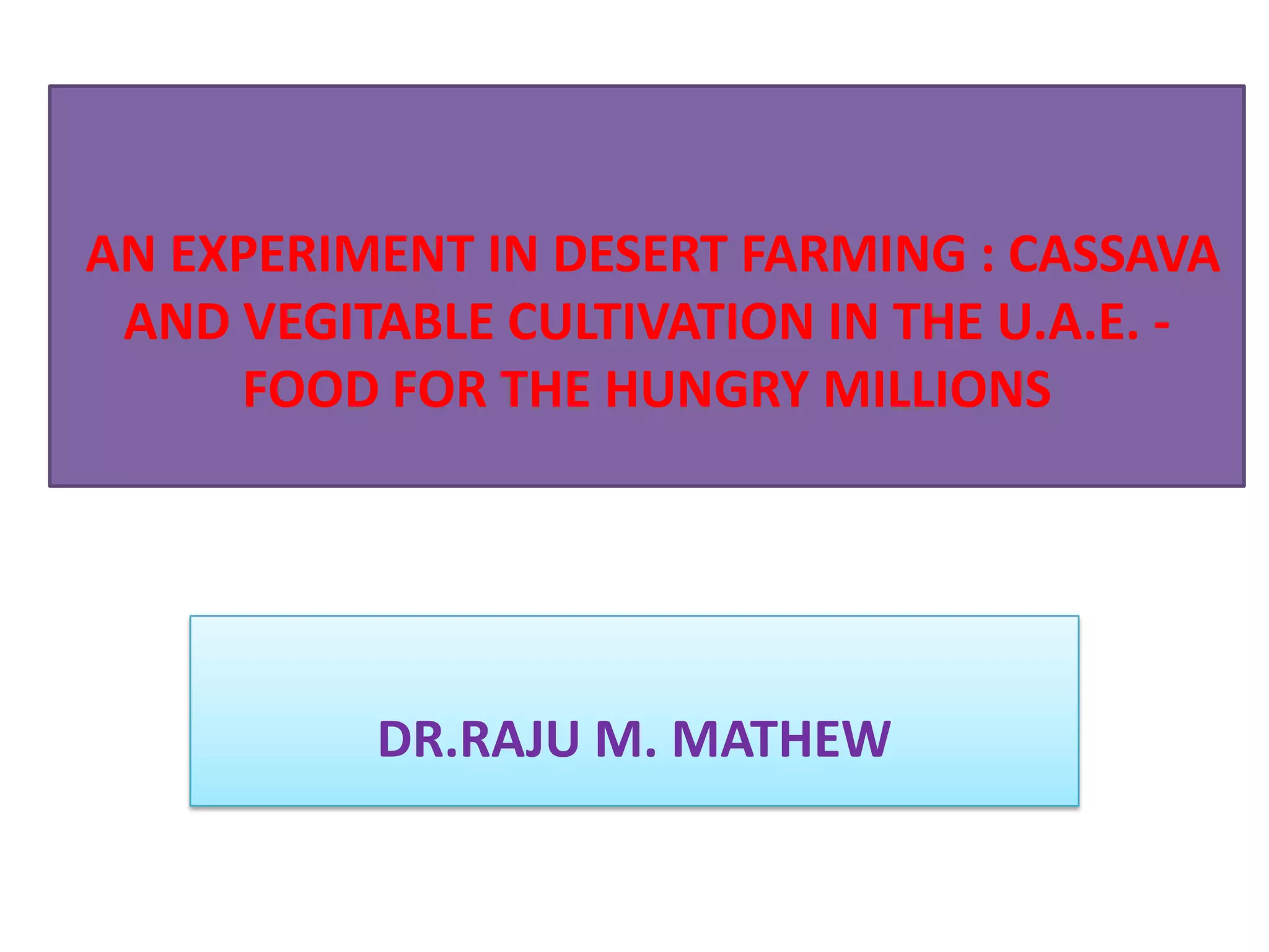 AL AIN EXPERIMENT IN DESERT FARMING : TAPIOCA OR CASSAVA AND VEGITABLE ...