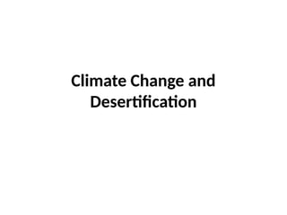 Desertification, definition and its effect | PPTX
