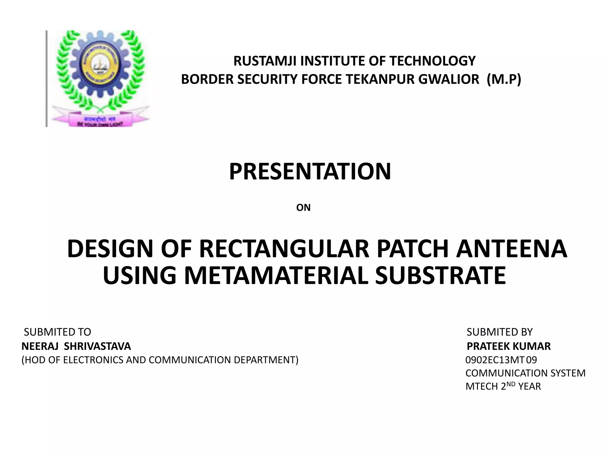 DESIGN OF RECTANGULAR PATCH ANTEENA USING METAMATERIAL SUBSTRATE | PPTX