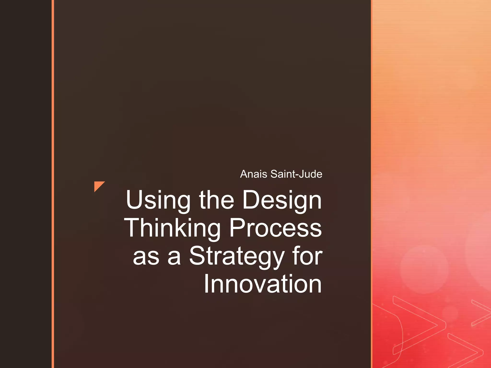 Using the Design Thinking Process as a Strategy for Innovation | PPTX