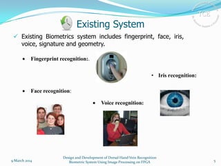 Design and development of dorsal hand vein recognition biometric system using image processing ...