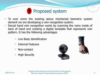 Design and development of dorsal hand vein recognition biometric system using image processing ...