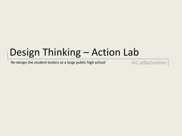 Design Thinking Action Lab - Re-design the student lockers | PPTX