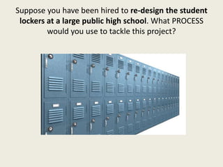 Design Thinking Action Lab - Re-design the student lockers | PPT