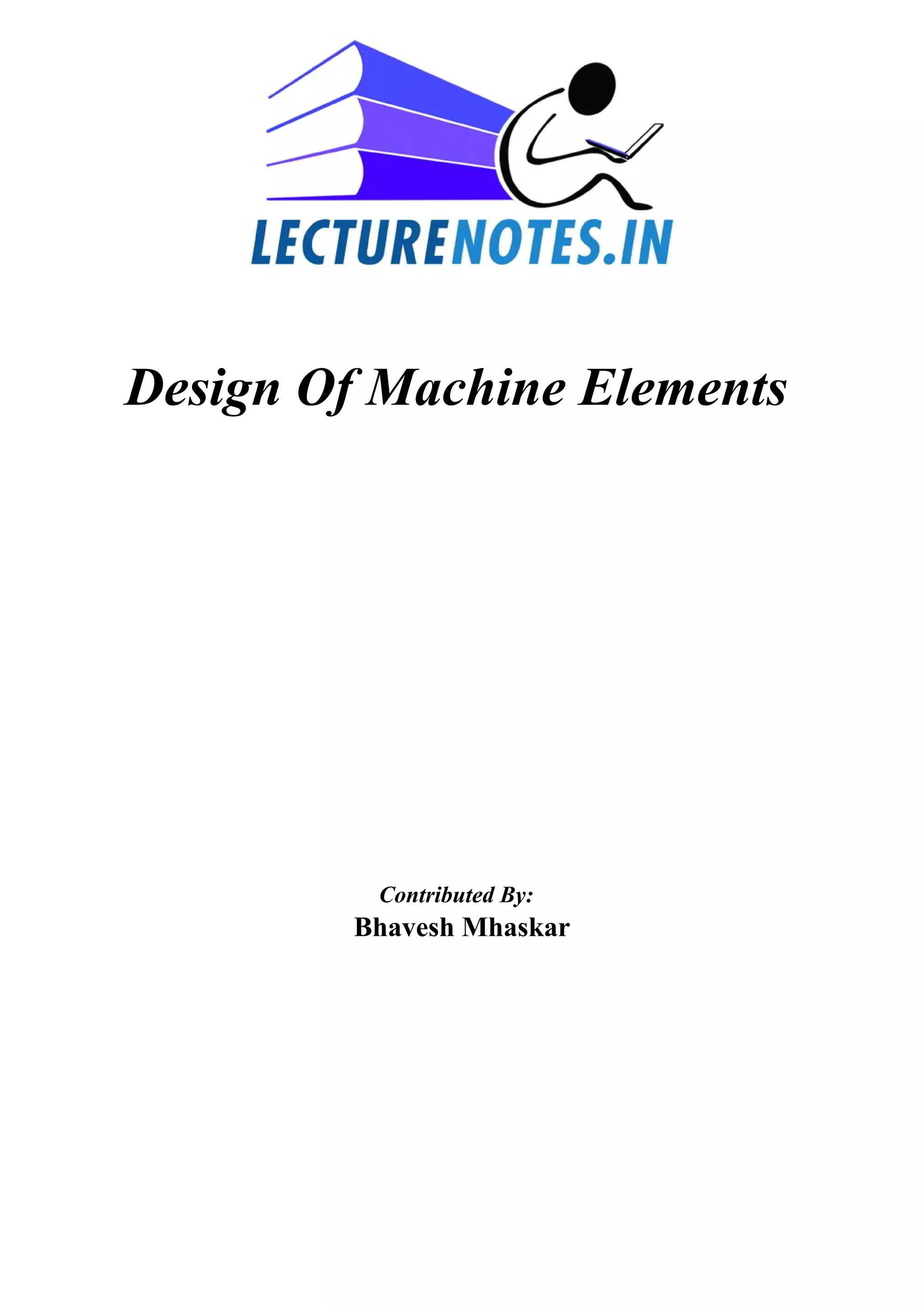Design of machine elements notes by Bhavesh Mhaskar | PDF