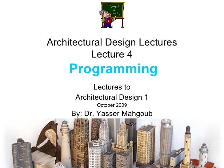 Architectural Design 1 Lectures By Dr Yasser Mahgoub Lecture 4 P