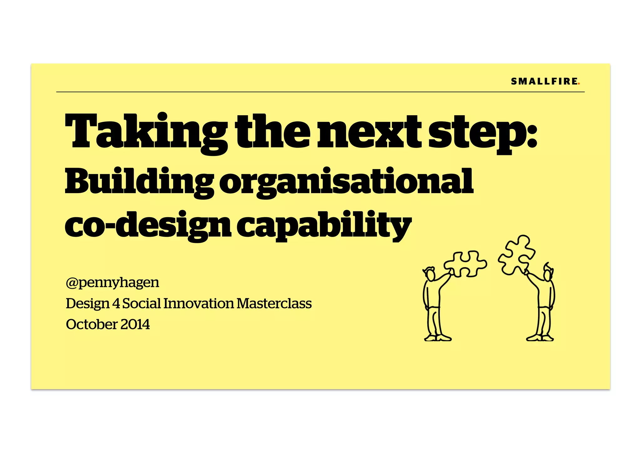 Taking the next step: Building Organisational Co-design Capability | PPT