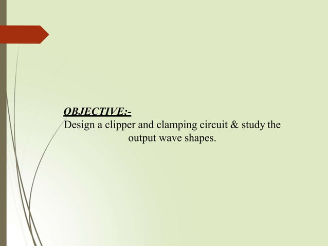 Design a clipper and clamping circuit & study the output wave shapes ...