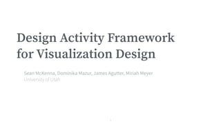 Design activity framework for visualization design | PPT
