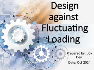 Design against Fluctuating Loading - machine design | PPT