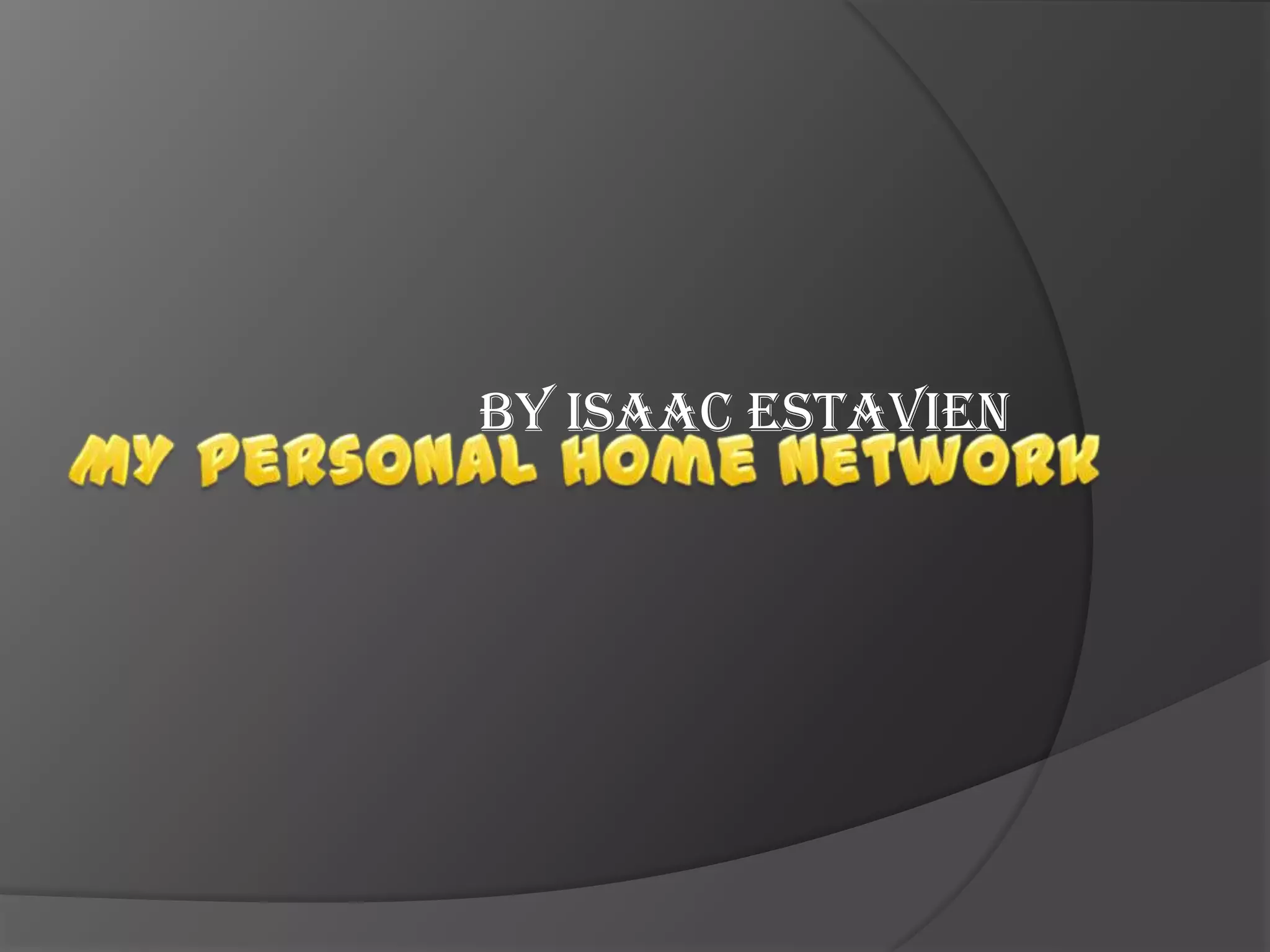 Isaac's home network YU/LCM/Sec D | PPT