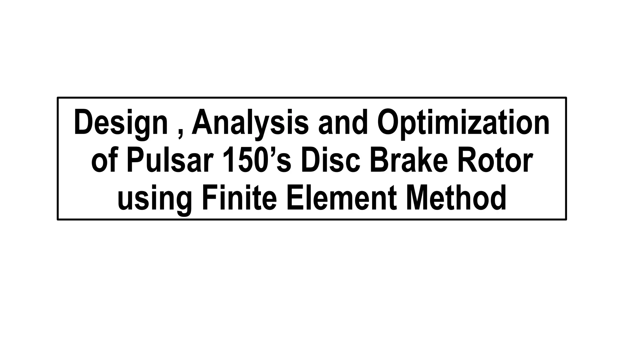 Design,analysis and optimization of disc brake | PPTX