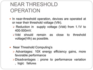 Design and analysis of ultra low power vlsi circuit in sub and near threshold region (2016) | PPTX