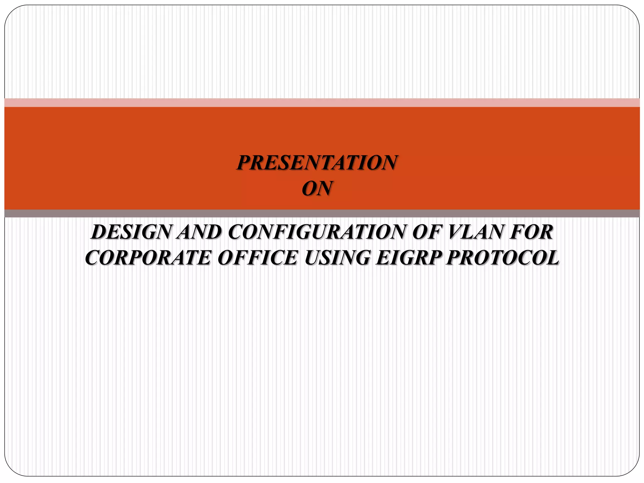 Design And Configuration Of Vlan For Corporate Office Using Eigrp Protocolpdf