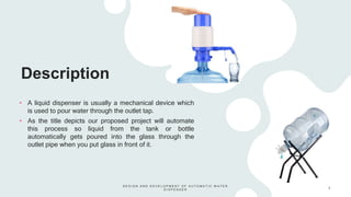 Design and Development of Automatic Water Dispenser | PPTX