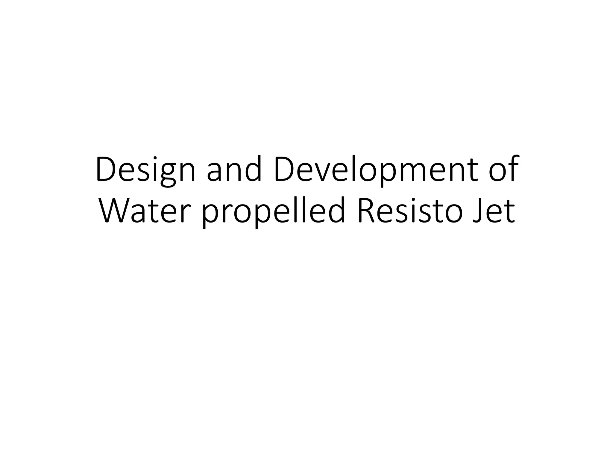 Design and development of Water Propelled Resisto jet | PDF