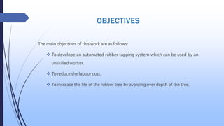 DESIGN_AND_FABRICATION_AUTOMATED_RUBBR_TAPPING_MACHINE%5b1%5d.pptx
