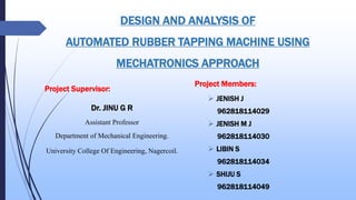 DESIGN_AND_FABRICATION_AUTOMATED_RUBBR_TAPPING_MACHINE%5b1%5d.pptx