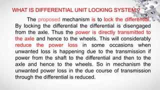 Design and fabrication of differential unit locking system | PPTX