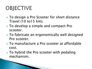 DESIGN AND FABRICATION OF PRO Scooter.pptx