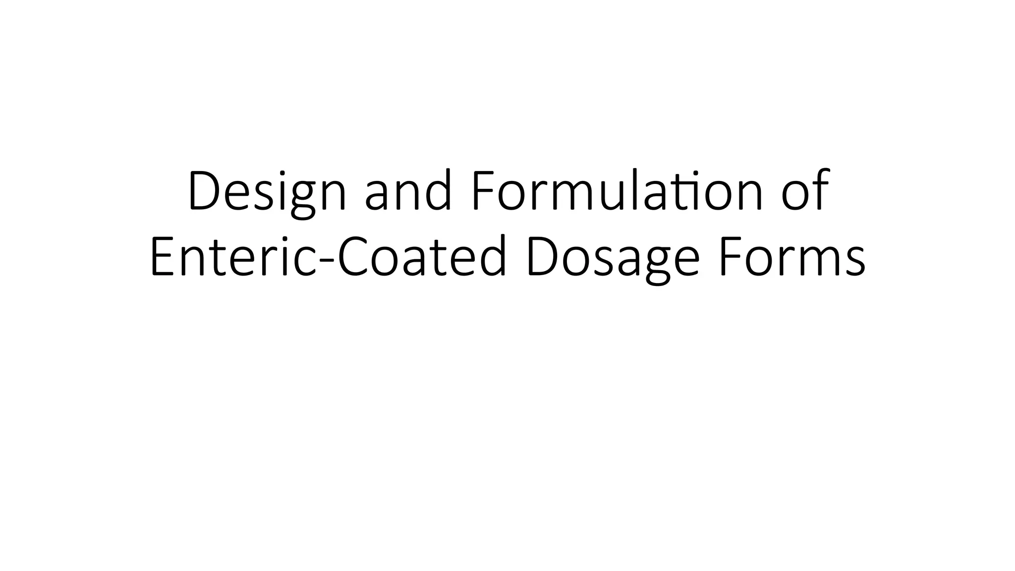 Design and Formulation of Enteric-Coated Dosage Forms.pptx