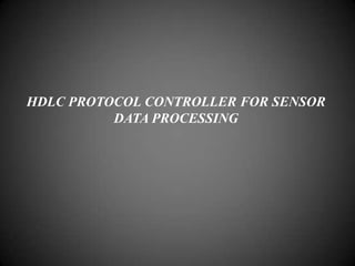 HDLC Protocol Controller for Efficient Sensor Data Processing | PPT
