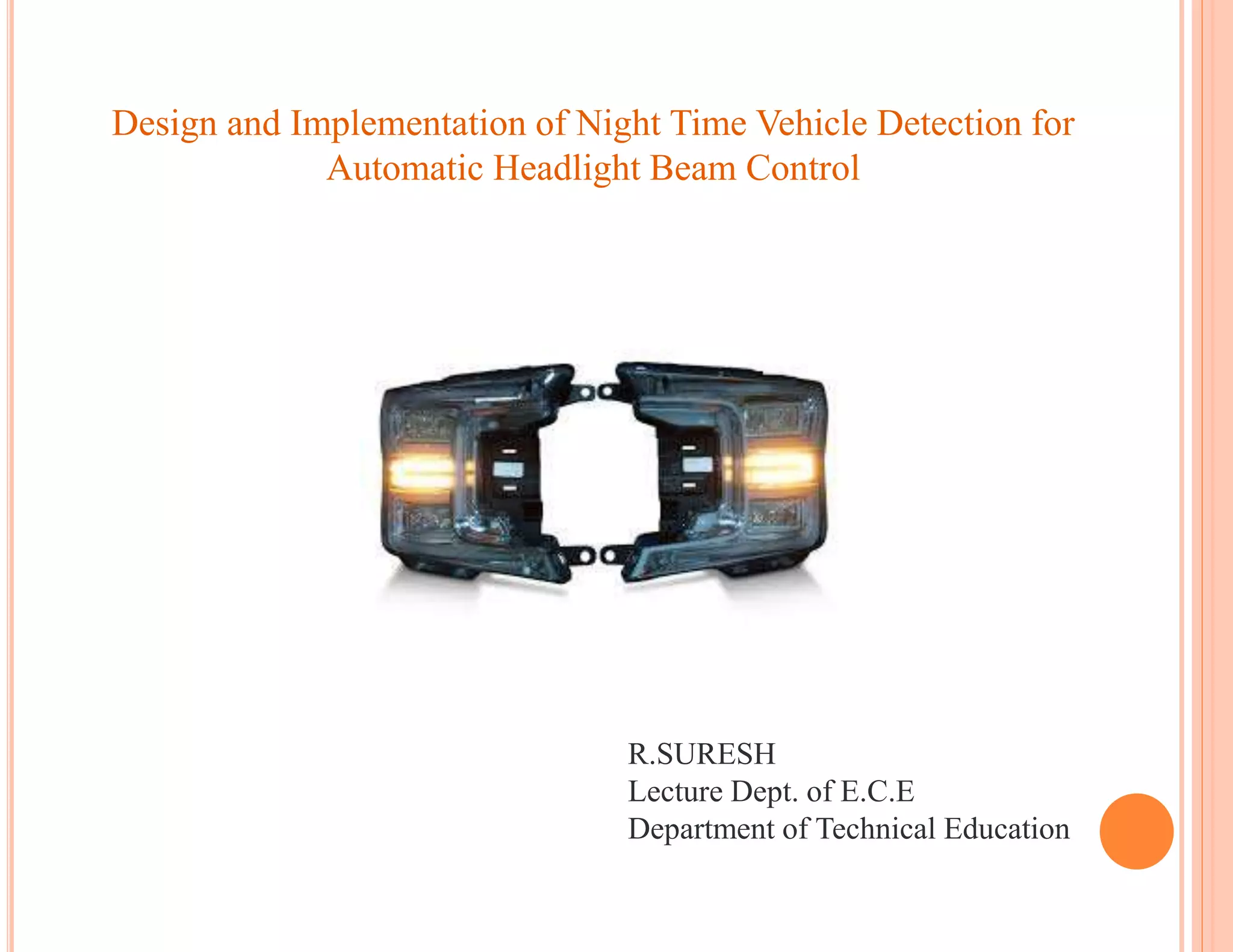 Design and implementation of night time vehicle detection for automatic headlight beam control | PPT