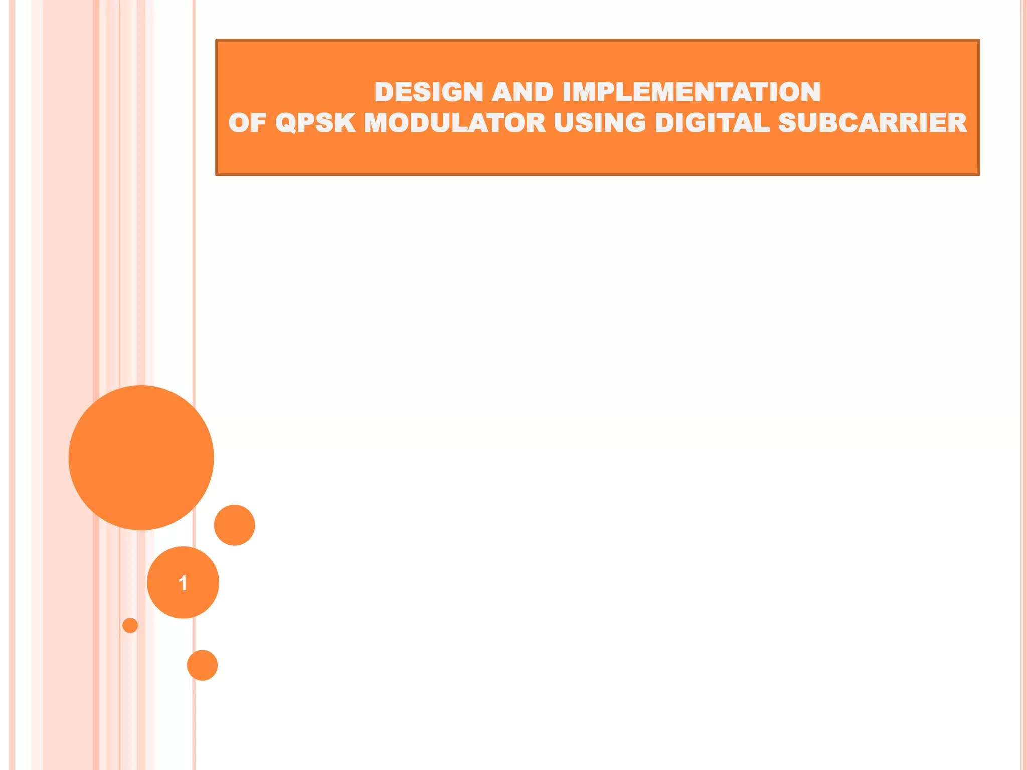 Design and implementation of qpsk modulator using digital subcarrier | PPTX