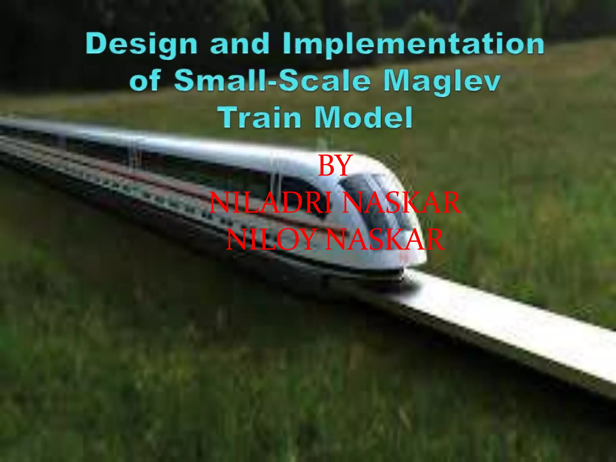 Design and implementation of small scale maglev train model | PPTX