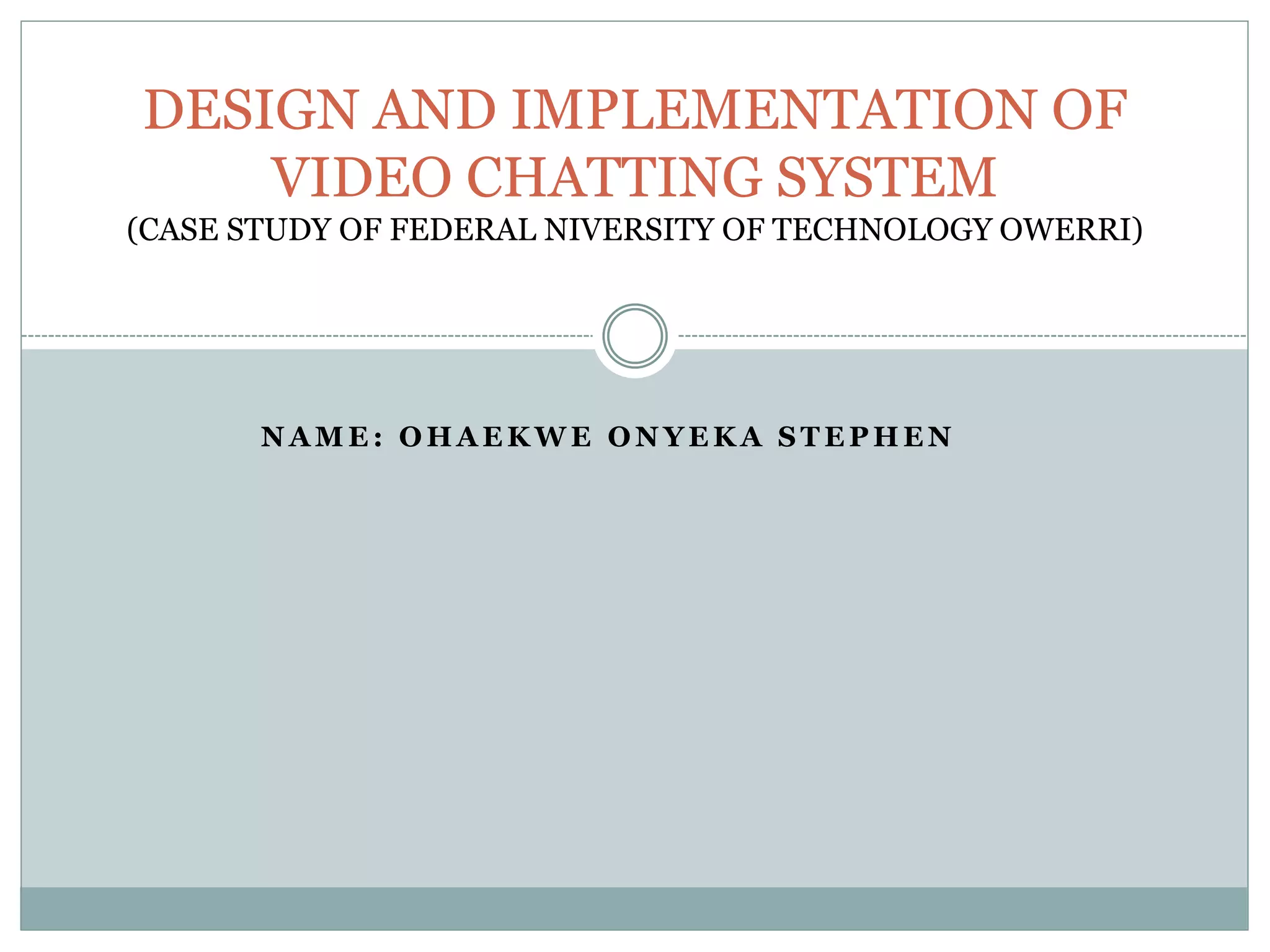 Design and implementation of video chatting systemonyeka | PPTX | Computing | Technology & Computing