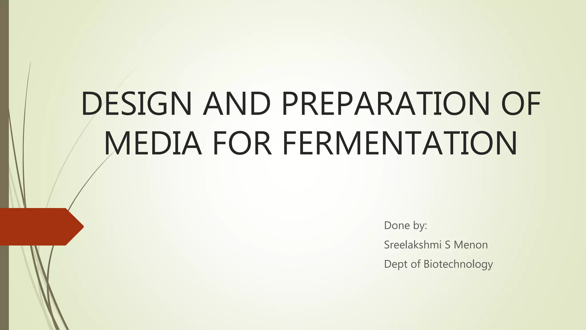 Design and preparation of media for fermentation | PPTX
