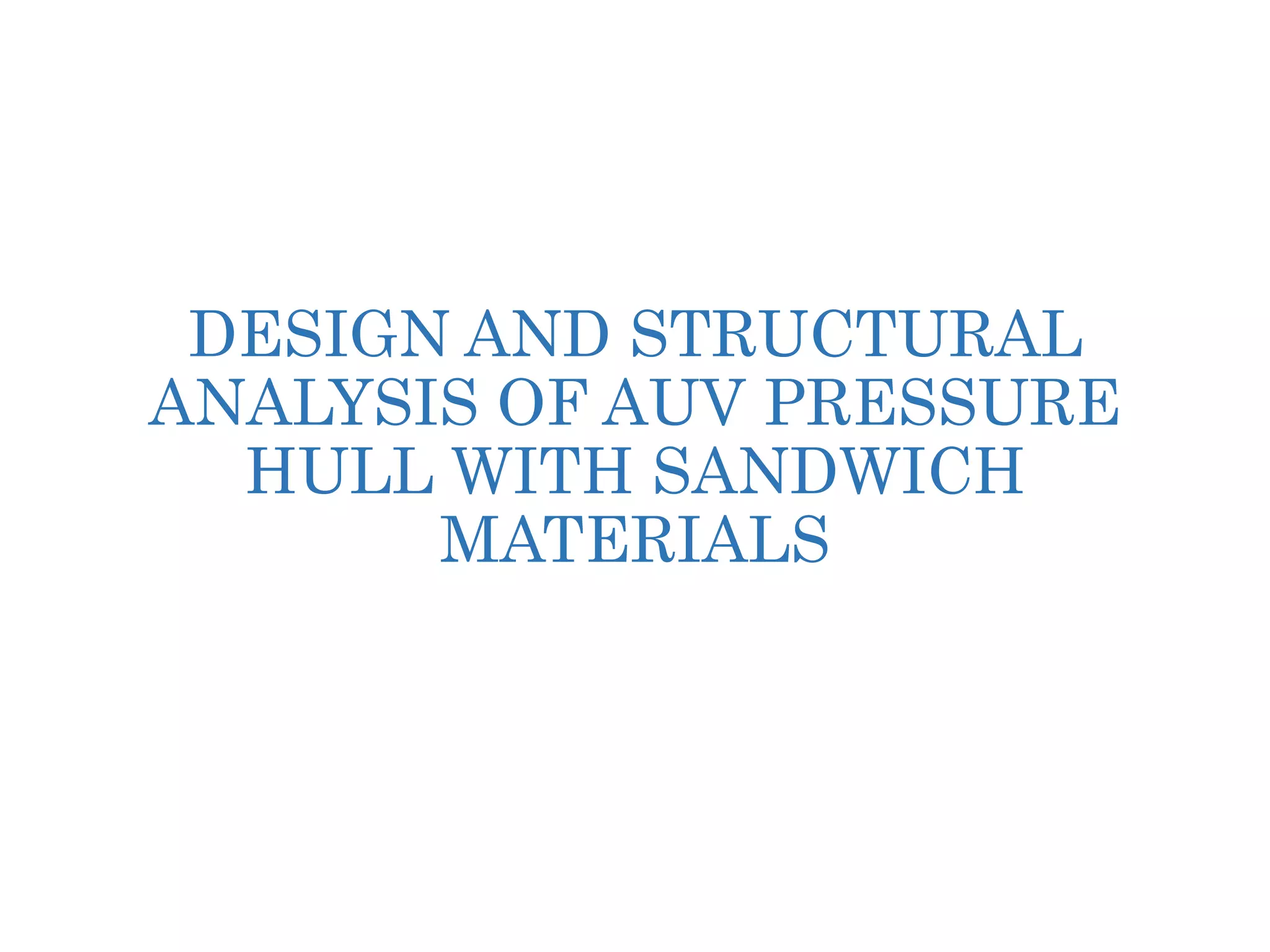 Design and structural analysis of auv pressure hull with sandwich ...