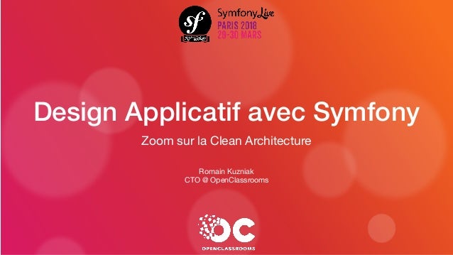 Design applicatif avec symfony - Zoom sur la clean architecture - Sym… Design applicatif avec symfony - Zoom sur la clean architecture - Sym…