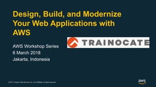 Design, Build, and Modernize Your Web Applications with AWS | PPT