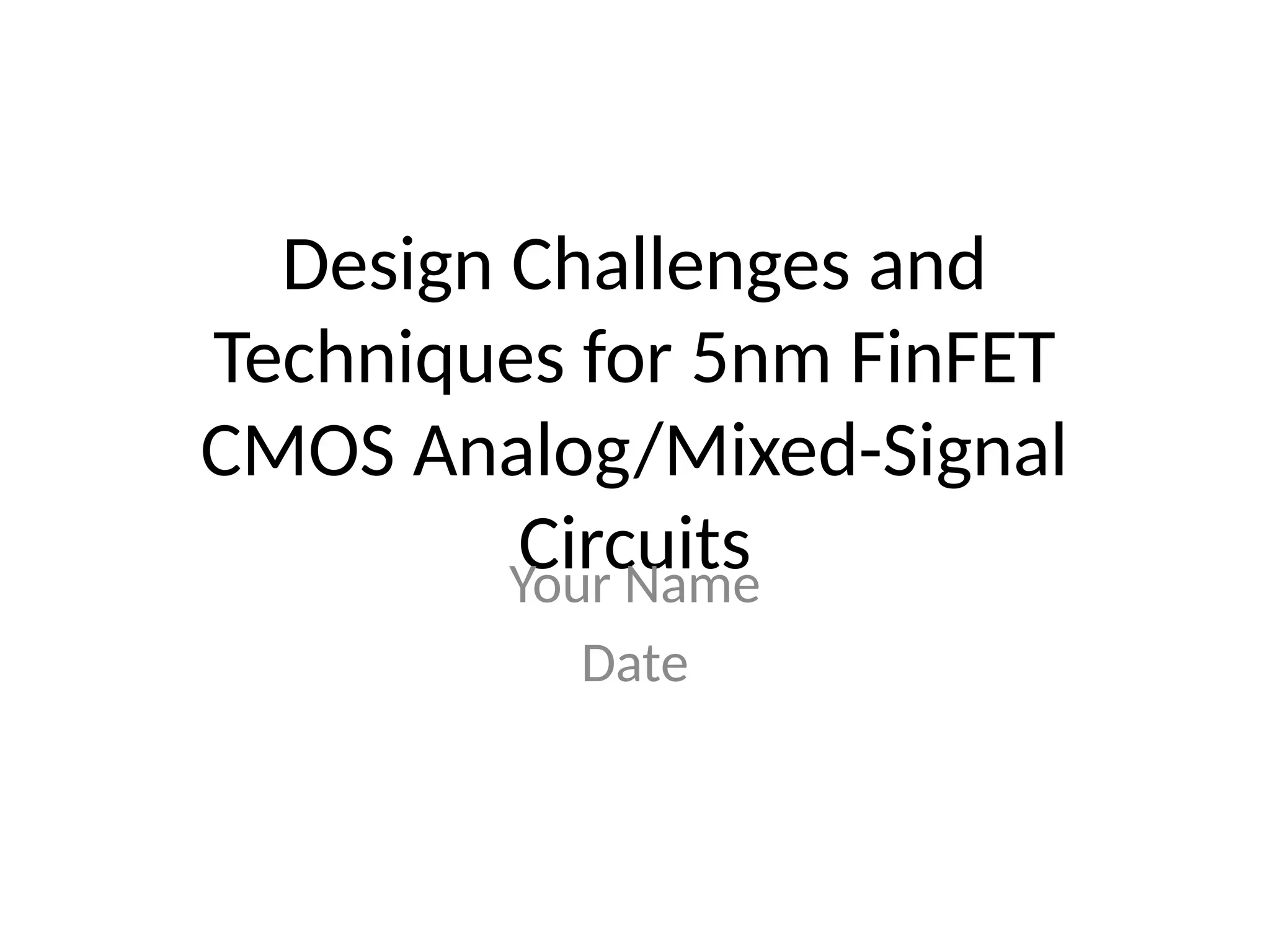 Design_Challenges_and_Techniques_for_5nm_FinFET_CMOS_Analog_Mixed ...