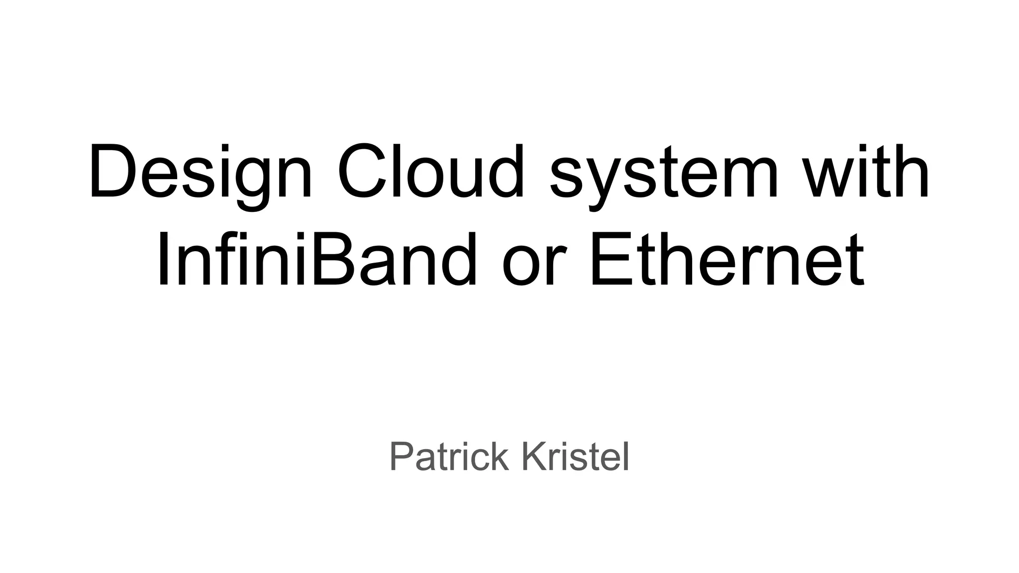 Design Cloud system: InfiniBand vs. Ethernet | PPT