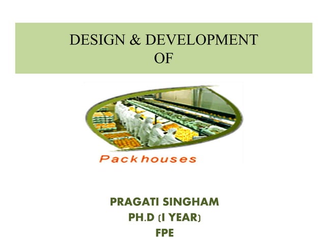 Design & development of Packhouses | PPTX